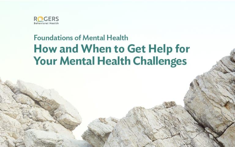 Getting help for your mental health challenges | Rogers Behavioral Health