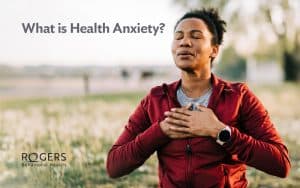 10 common health anxiety symptoms | Rogers Behavioral Health